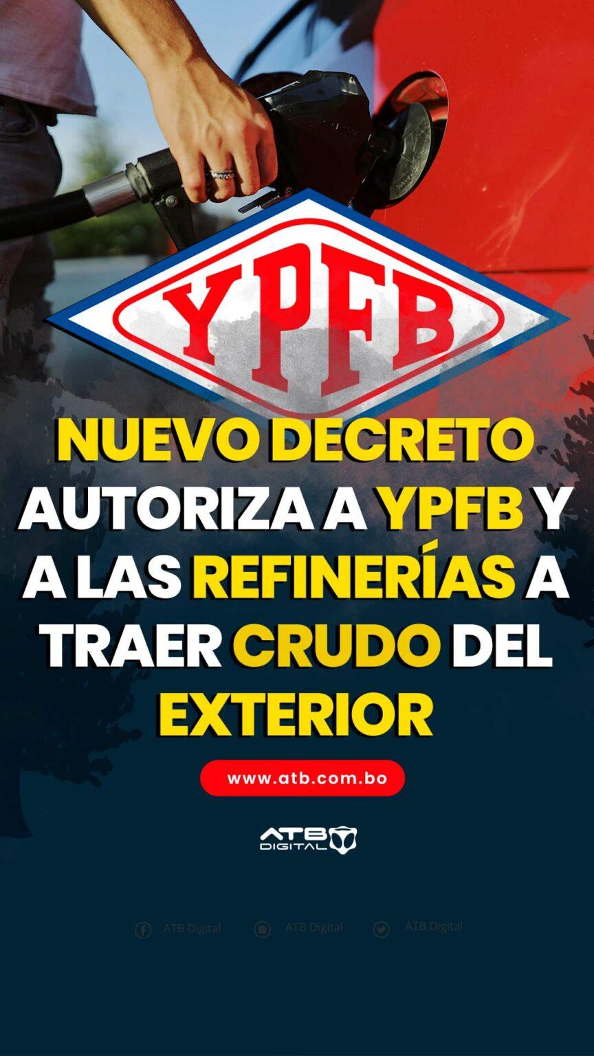 Nuevo decreto autoriza a YPFB y a las refinerías a traer crudo del ...